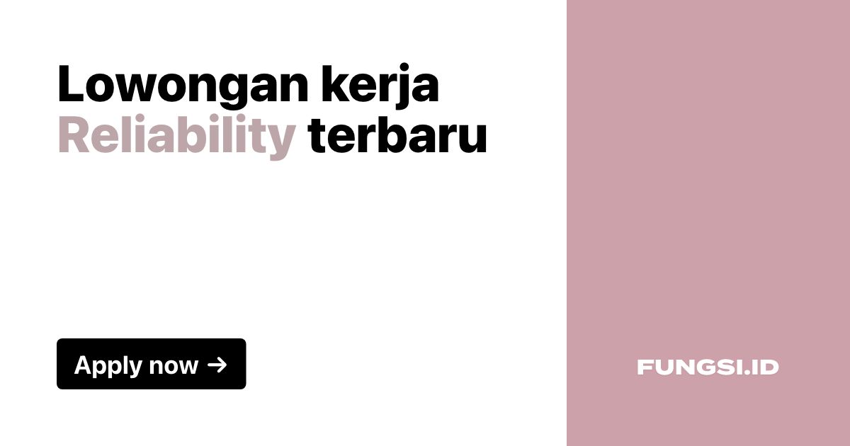 Lowongan Kerja Reliability Remote Juni 2025 - Fungsi.id