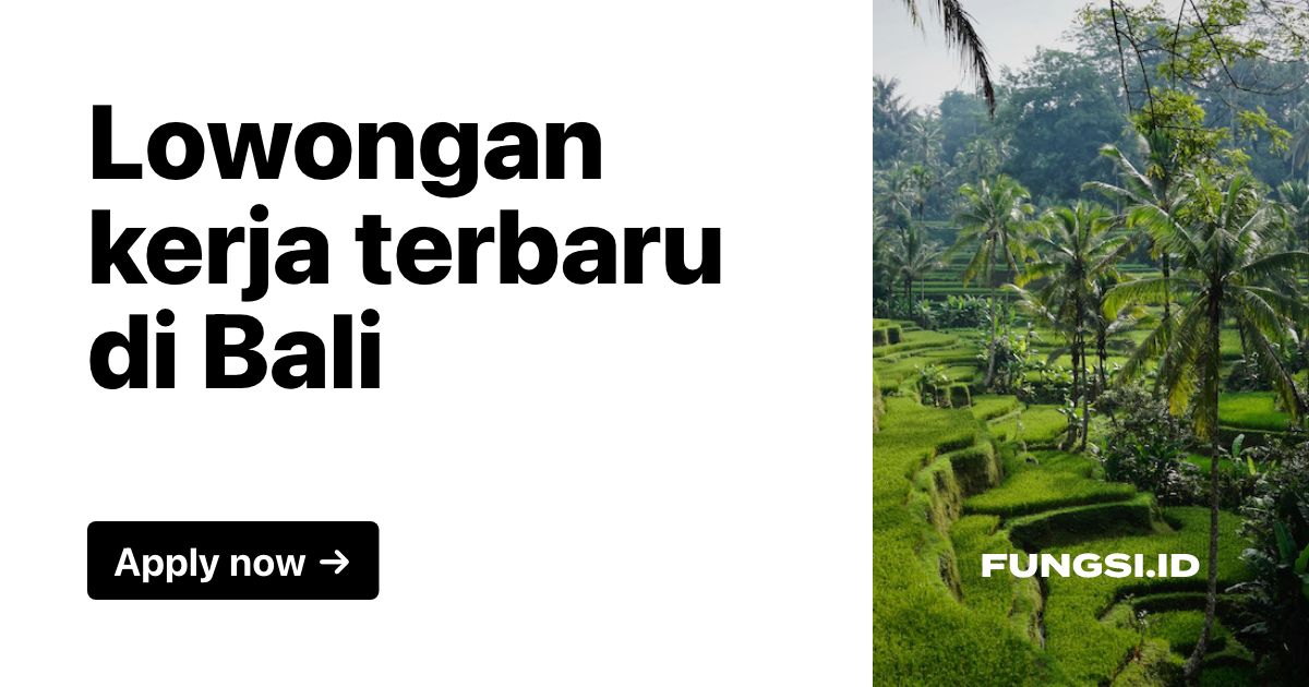 Lowongan Kerja Terbaru di Bali September 2025 - Fungsi.id