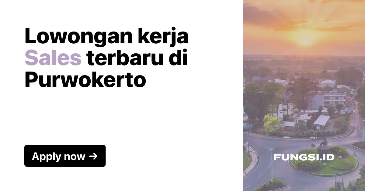 Lowongan Kerja Sales di Purwokerto September 2025 - Fungsi.id
