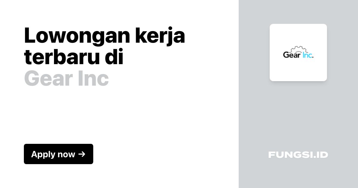 Lowongan Kerja Terbaru di Gear Inc Desember 2025 - Fungsi.id