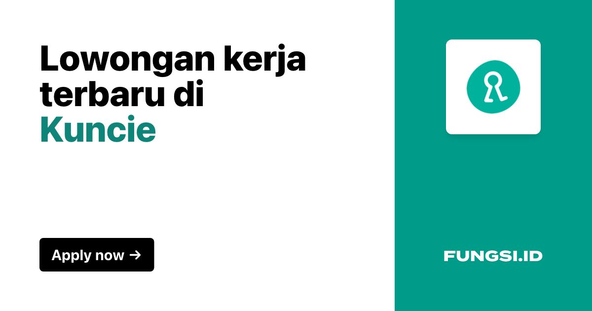 Lowongan Kerja Terbaru di Kuncie Agustus 2025 - Fungsi.id