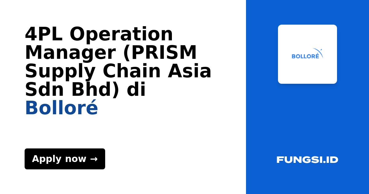 4PL Operation Manager (PRISM Supply Chain Asia Sdn Bhd) di Bolloré ...
