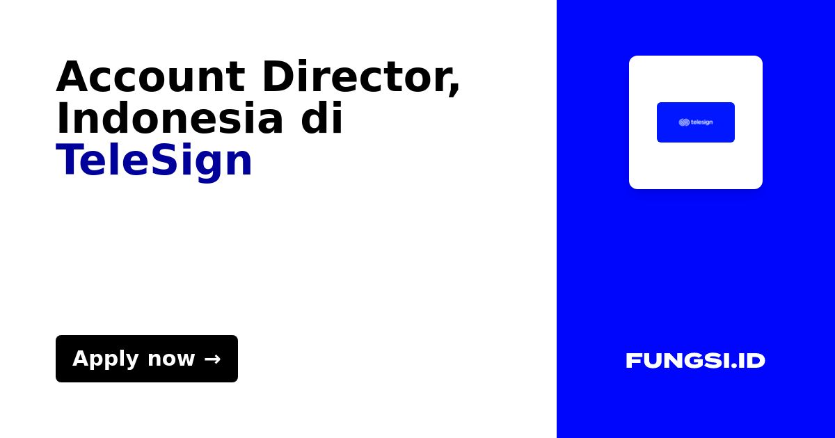 Account Director, Indonesia di TeleSign - Fungsi.id