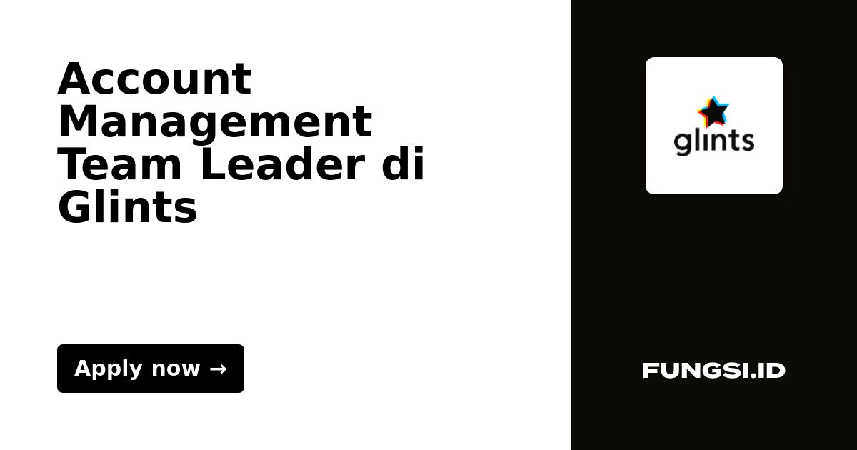 Account Management Team Leader di Glints - Fungsi.id