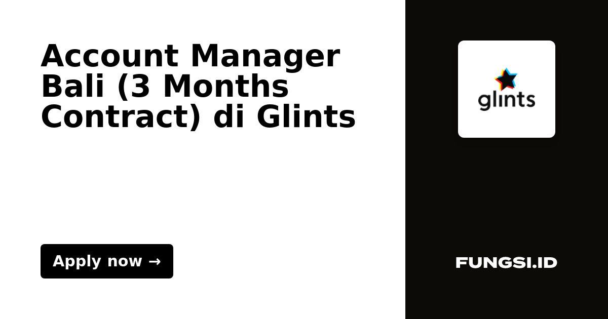Account Manager Bali (3 Months Contract) di Glints - Fungsi.id