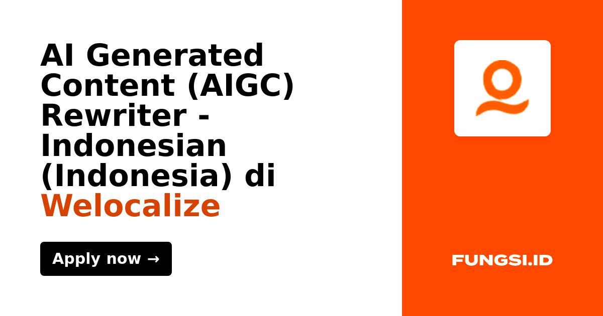 AI Generated Content (AIGC) Rewriter - Indonesian (Indonesia) di Welocalize - Fungsi.id