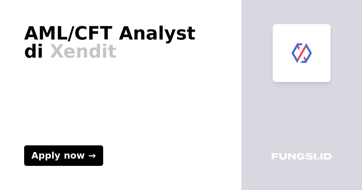 AML/CFT Analyst di Xendit - Fungsi.id