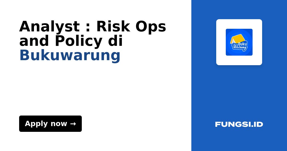 Analyst : Risk Ops and Policy di Bukuwarung - Fungsi.id