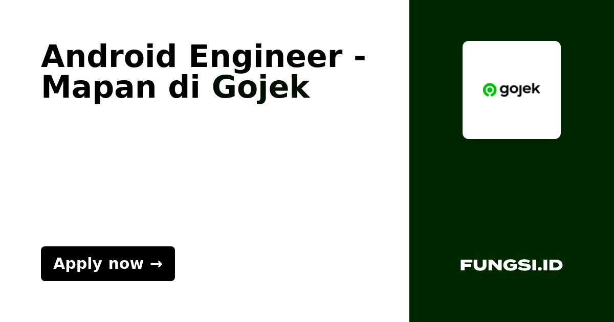 Android Engineer - Mapan di Gojek - Fungsi.id