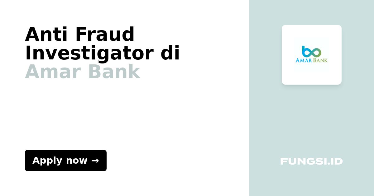 Anti Fraud Investigator di Amar Bank - Fungsi.id