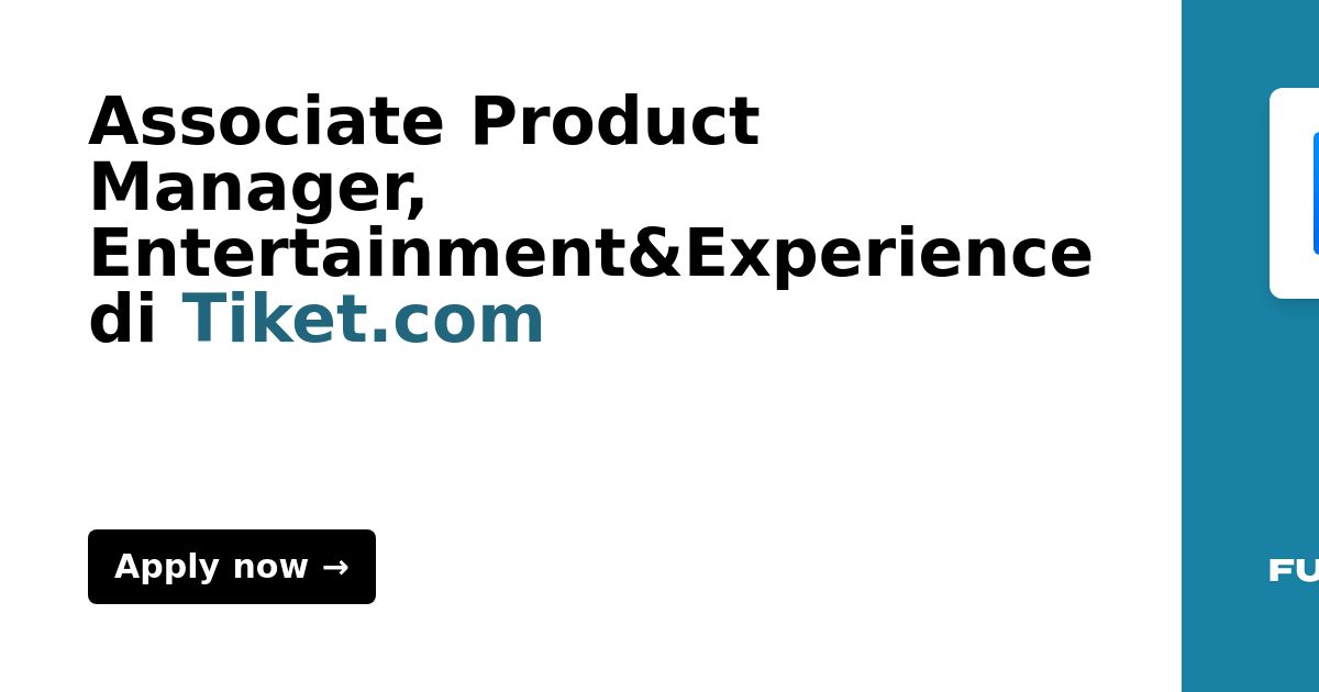 Associate Product Manager, Entertainment&Experience di Tiket.com ...