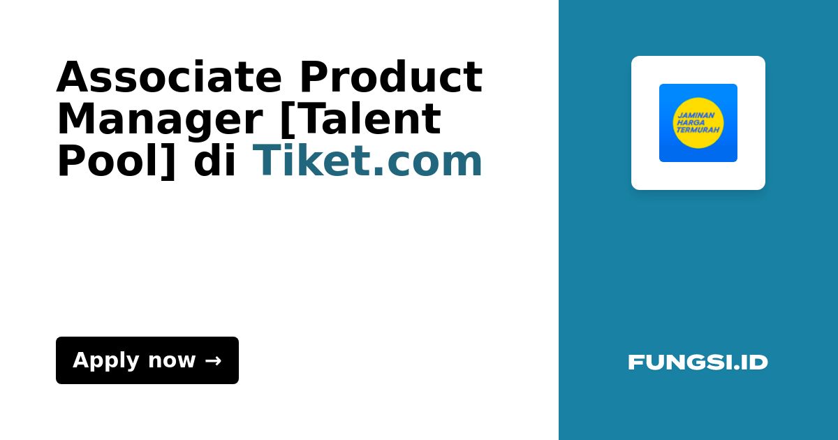 Associate Product Manager [Talent Pool] di Tiket.com - Fungsi.id