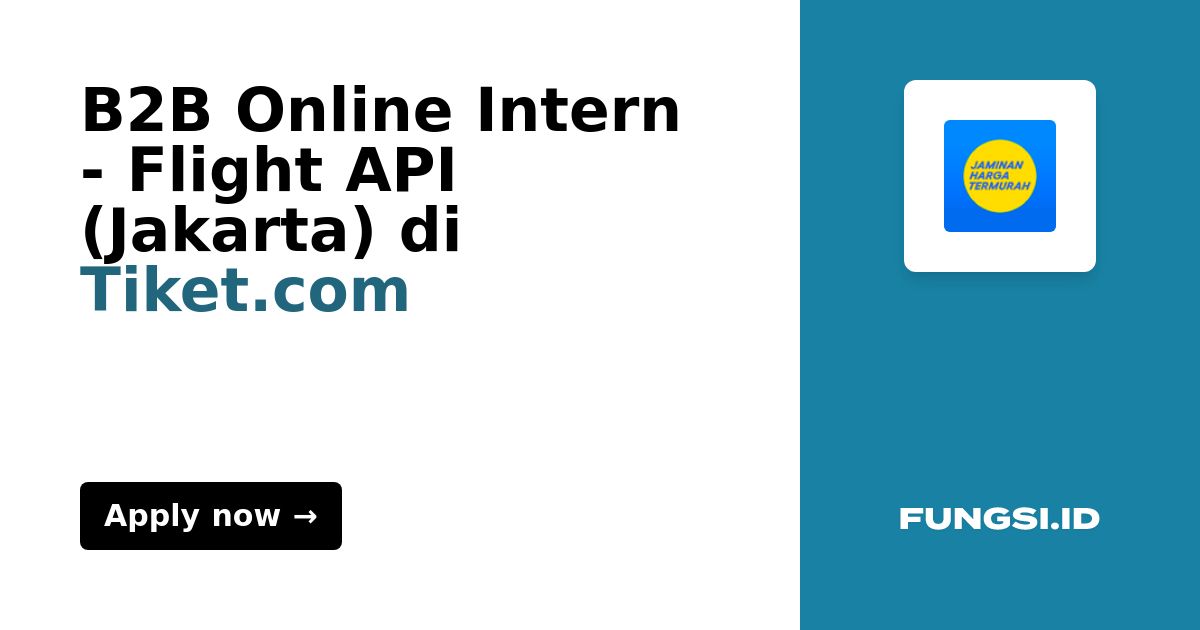B2B Online Intern - Flight API (Jakarta) di Tiket.com - Fungsi.id