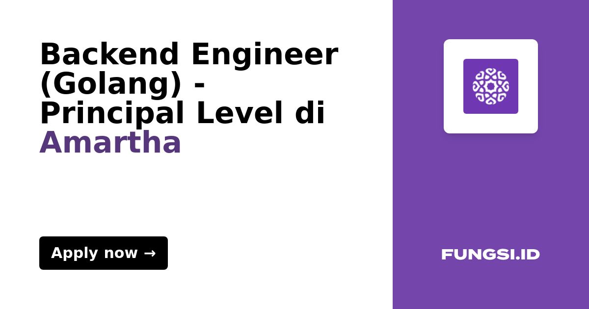 Backend Engineer (Golang) - Principal Level di Amartha - Fungsi.id Backend Engineer (Golang) - Principal Level di Amartha - Fungsi.id