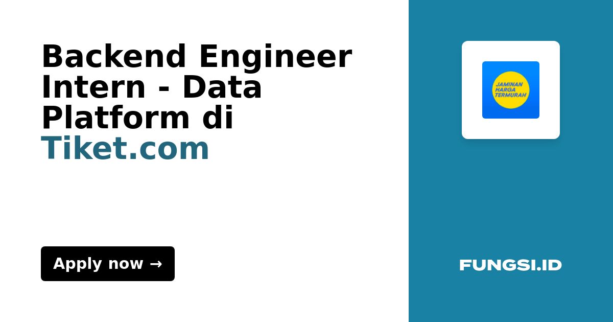 Backend Engineer Intern - Data Platform di Tiket.com - Fungsi.id