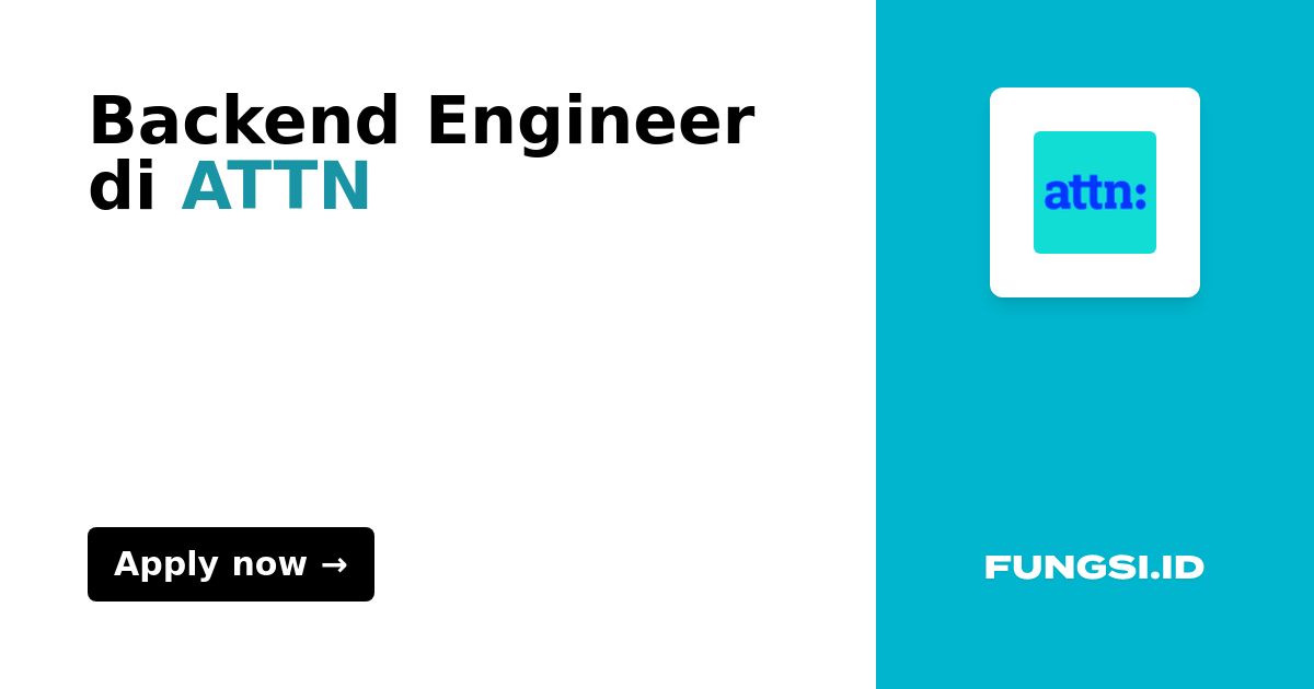 Backend Engineer di ATTN - Fungsi.id