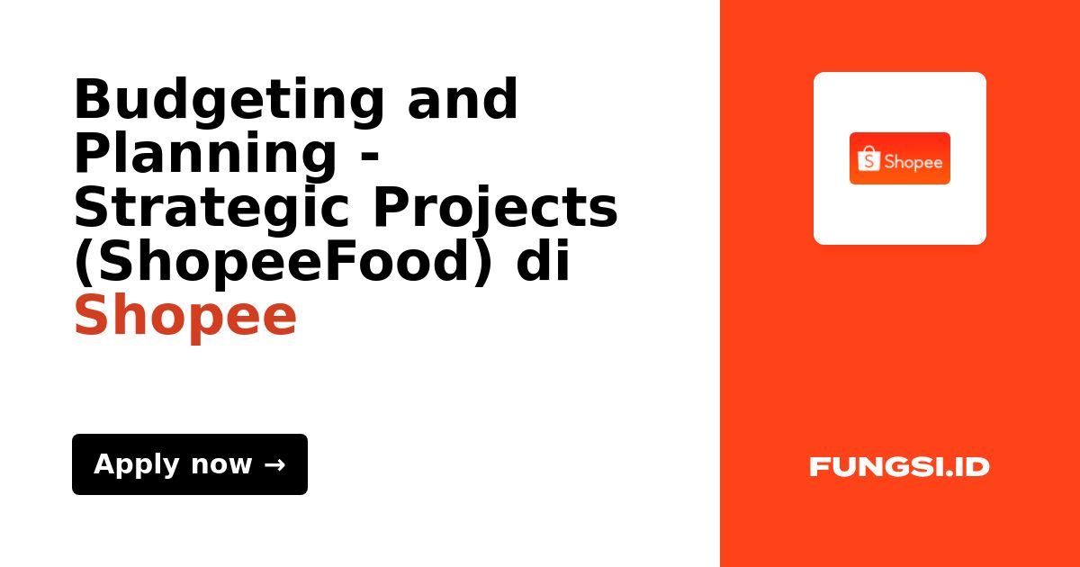 Budgeting and Planning - Strategic Projects (ShopeeFood) di Shopee ...