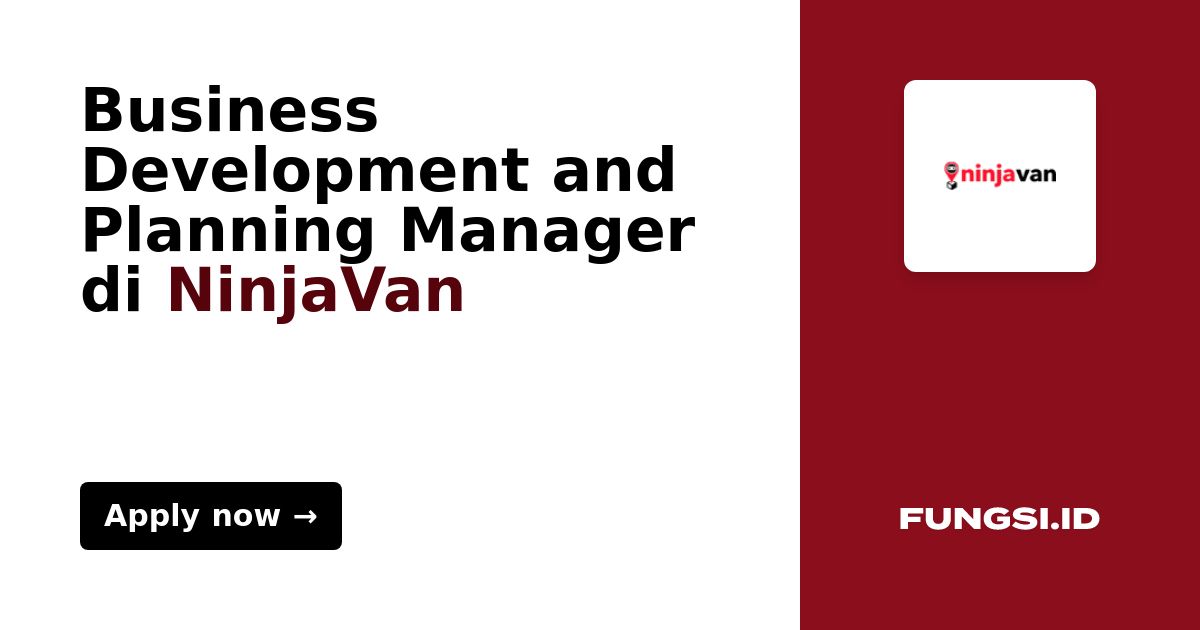 Business Development and Planning Manager di NinjaVan - Fungsi.id