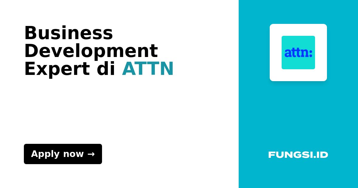 Business Development Expert di ATTN - Fungsi.id