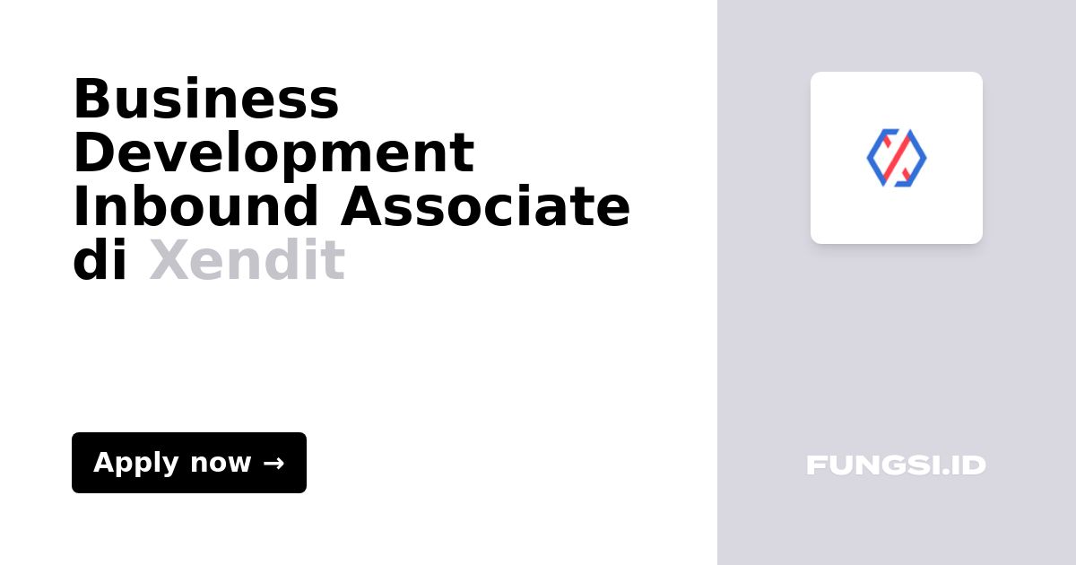 Business Development Inbound Associate di Xendit - Fungsi.id