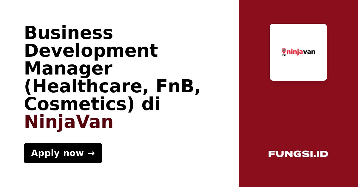 Business Development Manager (Healthcare, FnB, Cosmetics) di NinjaVan ...