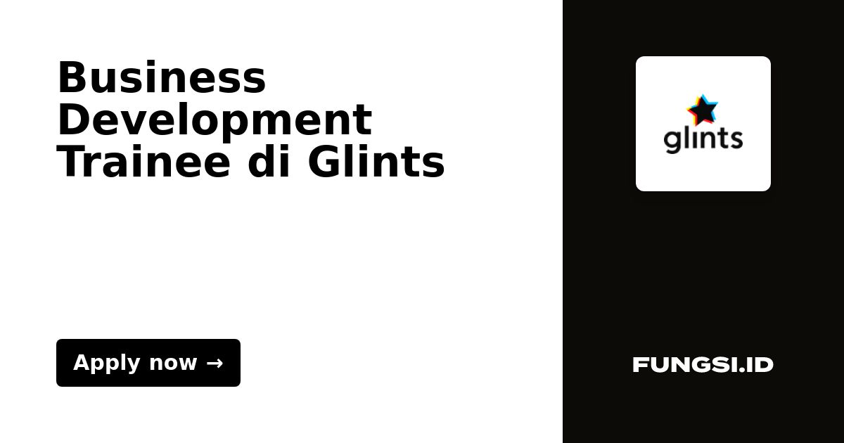 Business Development Trainee di Glints - Fungsi.id