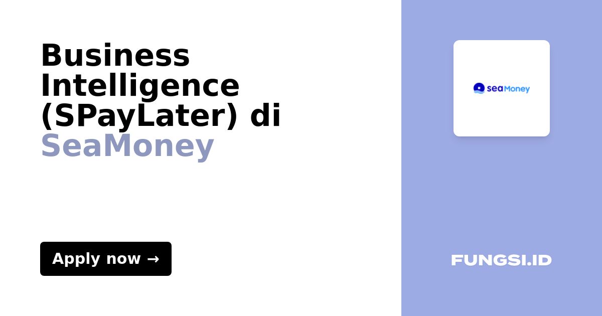 Business Intelligence (SPayLater) di SeaMoney - Fungsi.id
