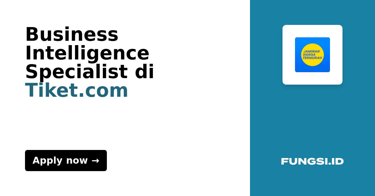 Business Intelligence Specialist di Tiket.com - Fungsi.id