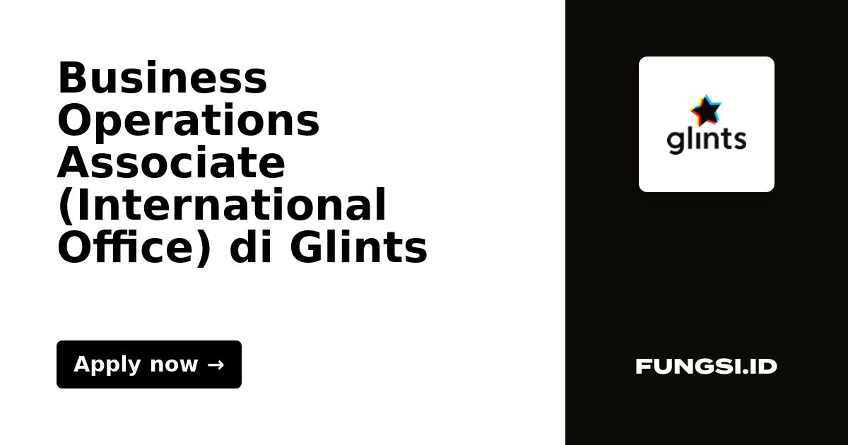 Business Operations Associate (International Office) di Glints - Fungsi.id