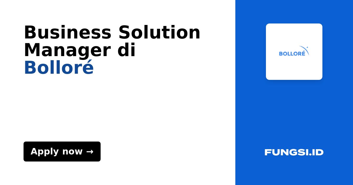 Business Solution Manager di Bolloré - Fungsi.id