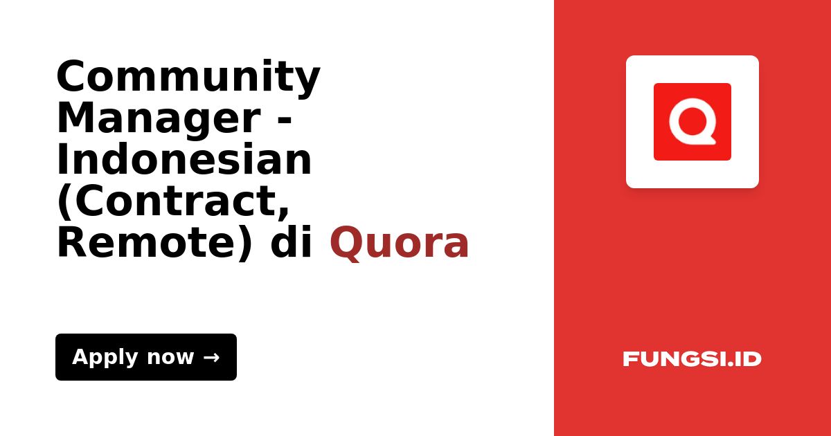 Community Manager - Indonesian (Contract, Remote) di Quora - Fungsi.id