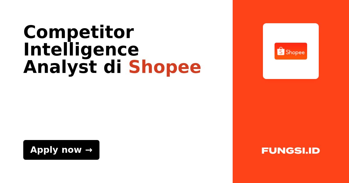 Competitor Intelligence Analyst di Shopee - Fungsi.id