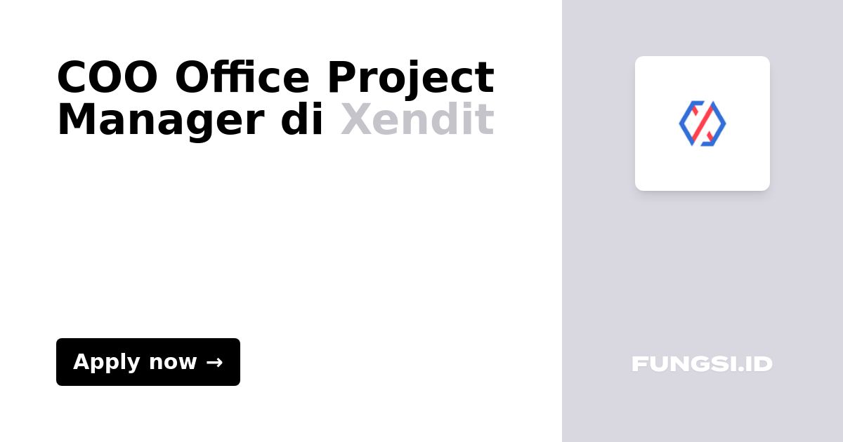 COO Office Project Manager di Xendit - Fungsi.id