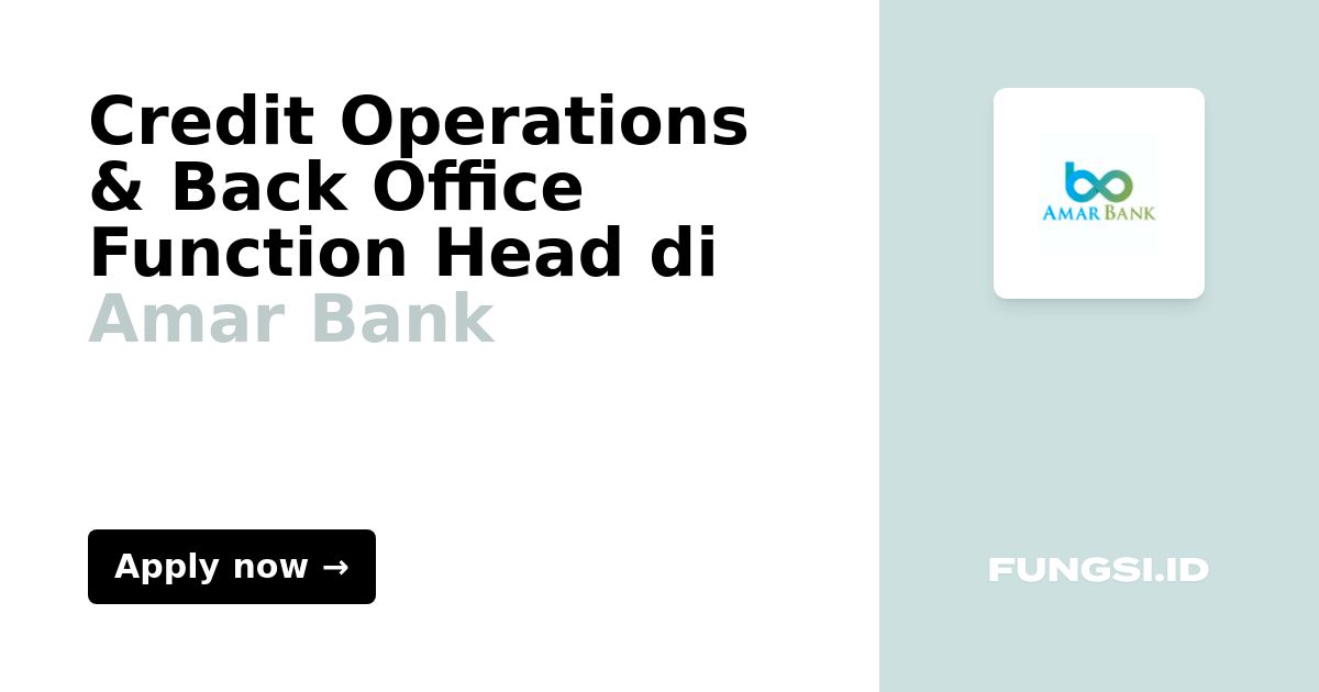 Credit Operations & Back Office Function Head di Amar Bank - Fungsi.id