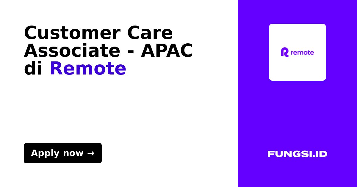 Customer Care Associate - APAC di Remote - Fungsi.id