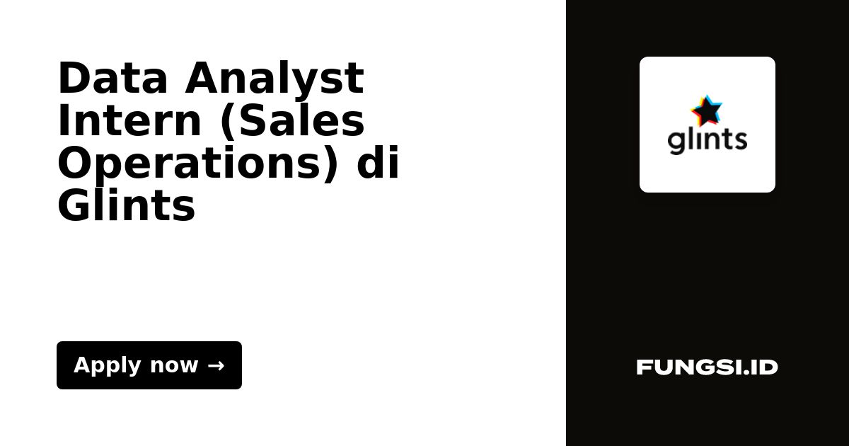 Data Analyst Intern (Sales Operations) di Glints - Fungsi.id