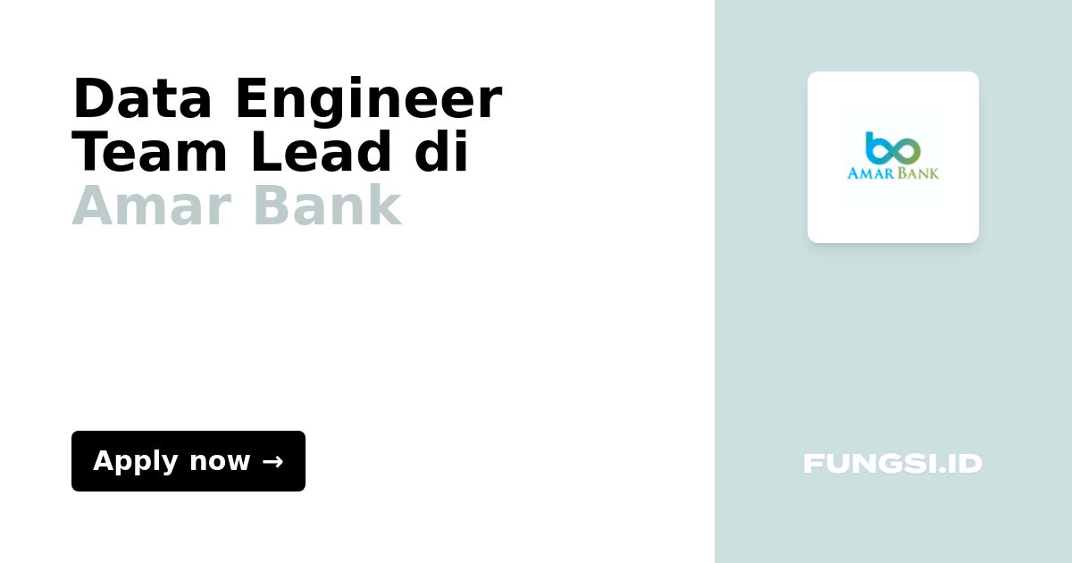 Data Engineer Team Lead di Amar Bank - Fungsi.id