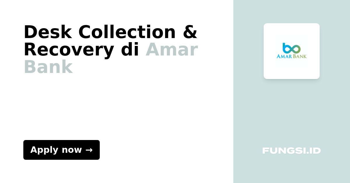 Desk Collection & Recovery di Amar Bank - Fungsi.id
