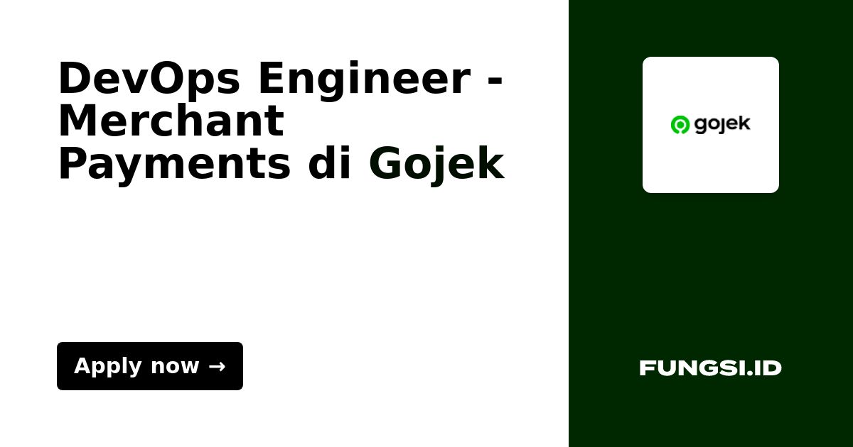 DevOps Engineer - Merchant Payments di Gojek - Fungsi.id