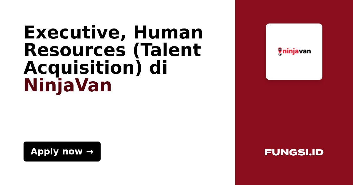 Executive, Human Resources (Talent Acquisition) di NinjaVan - Fungsi.id