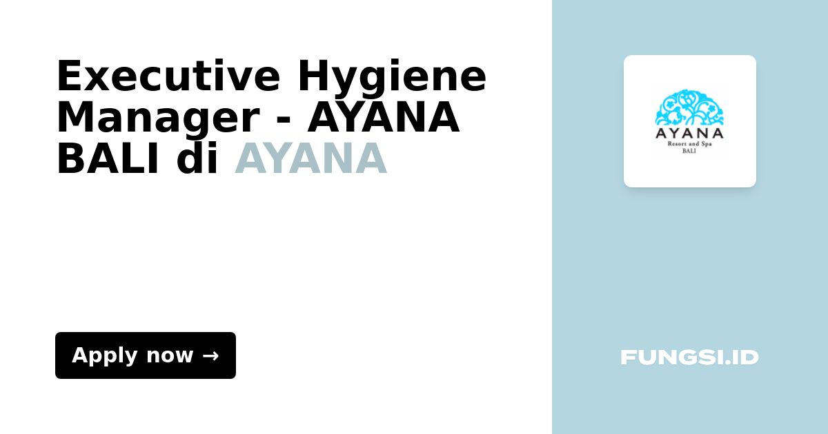 Executive Hygiene Manager - AYANA BALI di AYANA - Fungsi.id