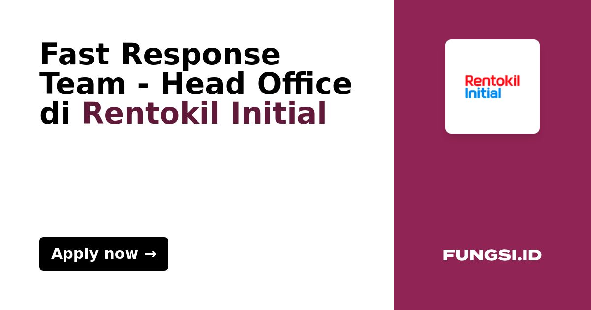 Fast Response Team - Head Office di Rentokil Initial - Fungsi.id