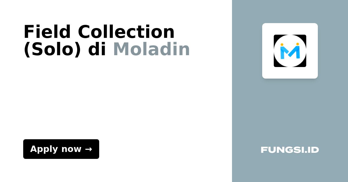 Field Collection (Solo) di Moladin - Fungsi.id