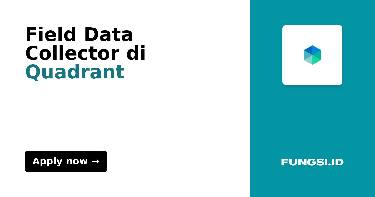 Field Data Collector di Quadrant - Fungsi.id