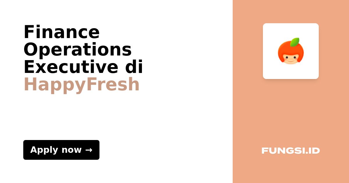 Finance Operations Executive di HappyFresh - Fungsi.id