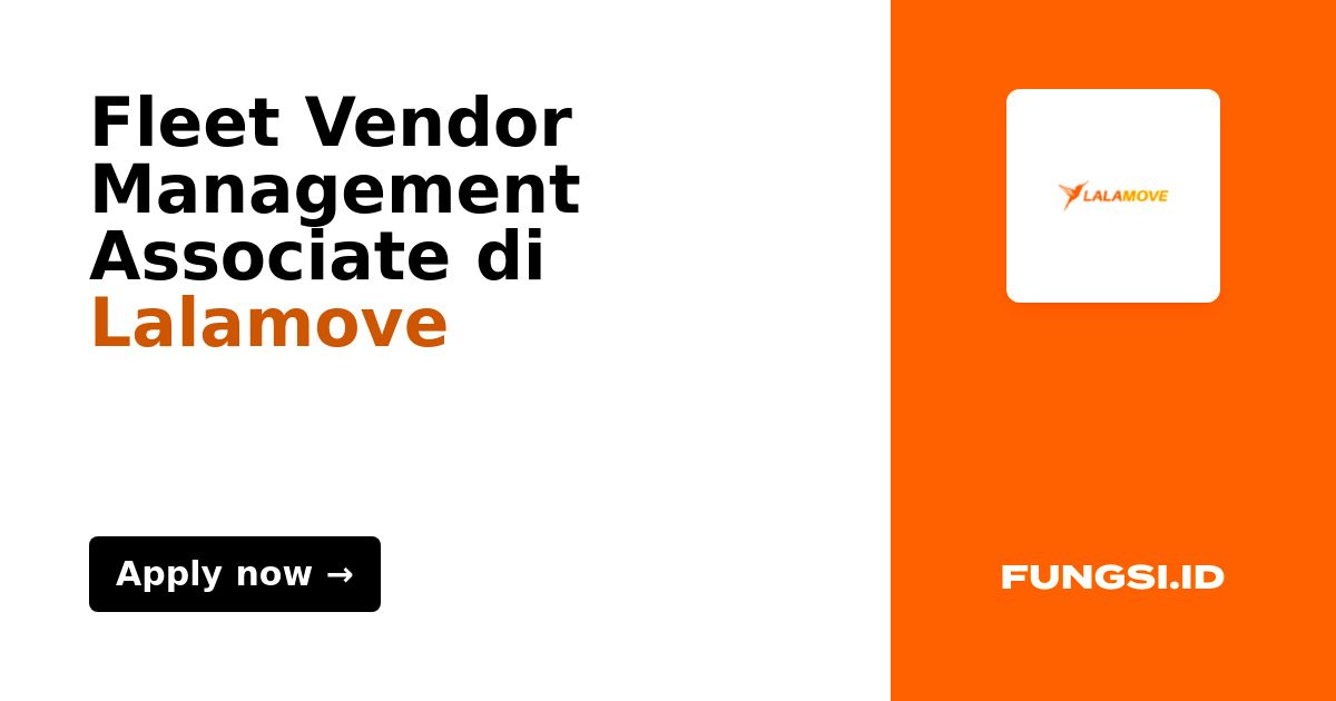 Fleet Vendor Management Associate di Lalamove - Fungsi.id
