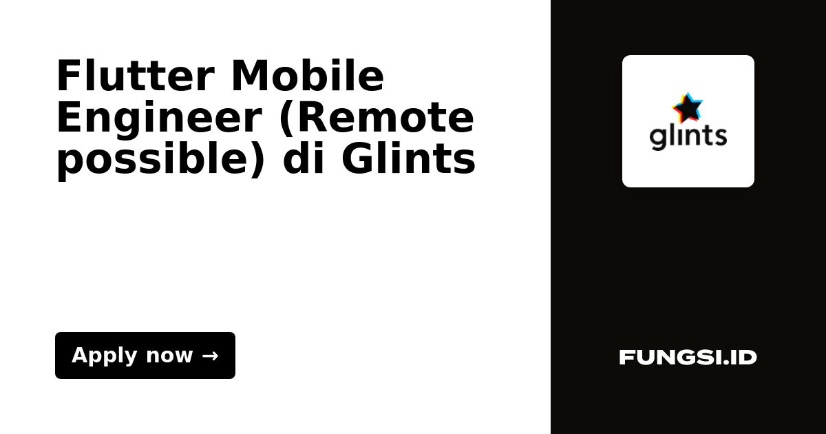 Flutter Mobile Engineer (Remote possible) di Glints - Fungsi.id