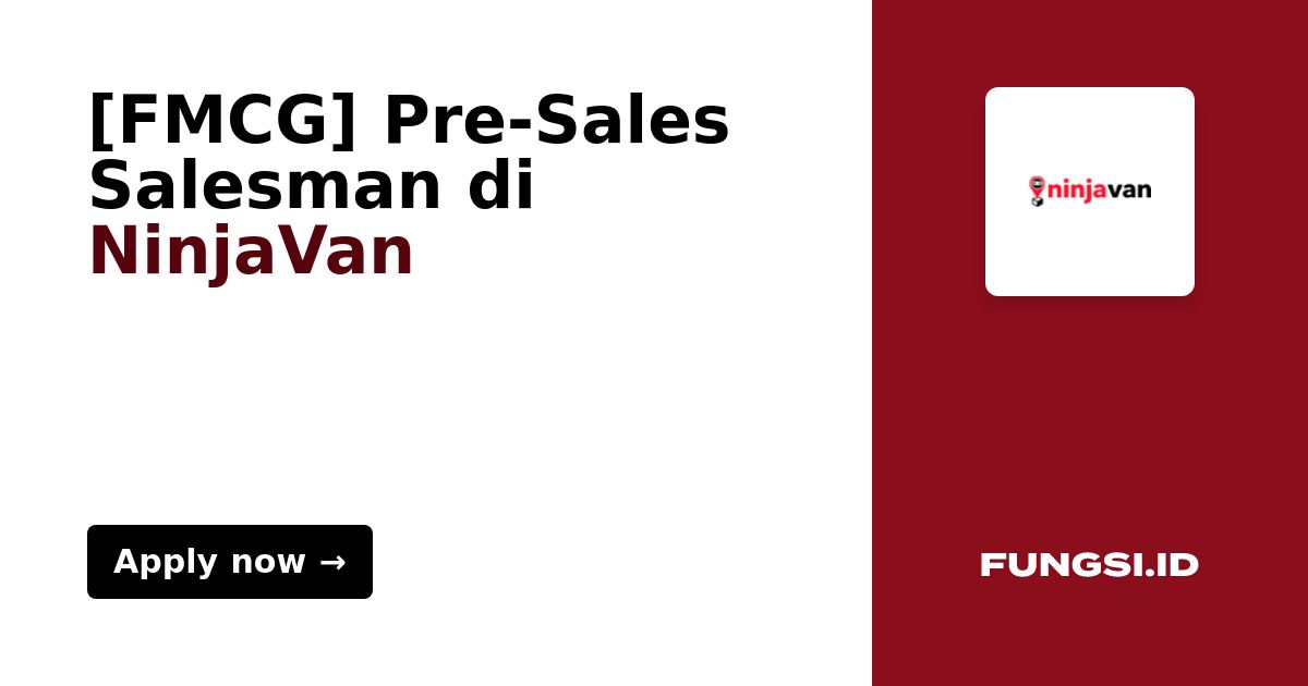 [FMCG] Pre-Sales Salesman di NinjaVan - Fungsi.id