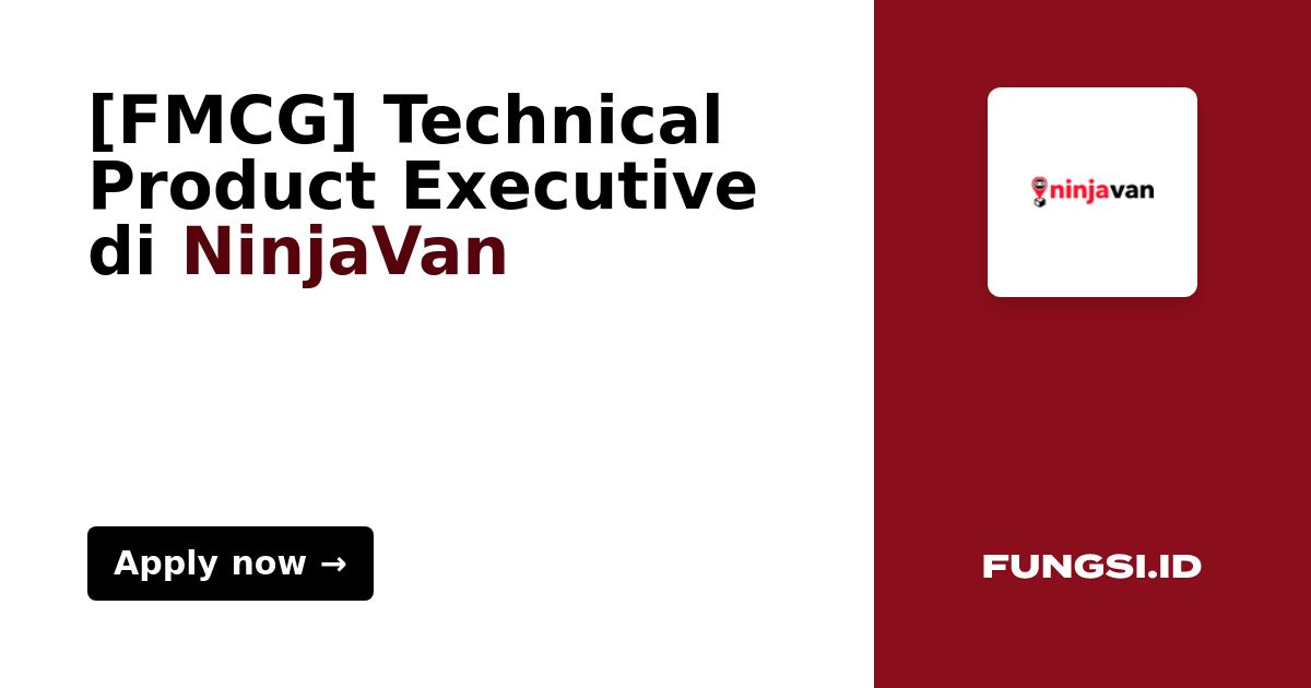[FMCG] Technical Product Executive di NinjaVan - Fungsi.id