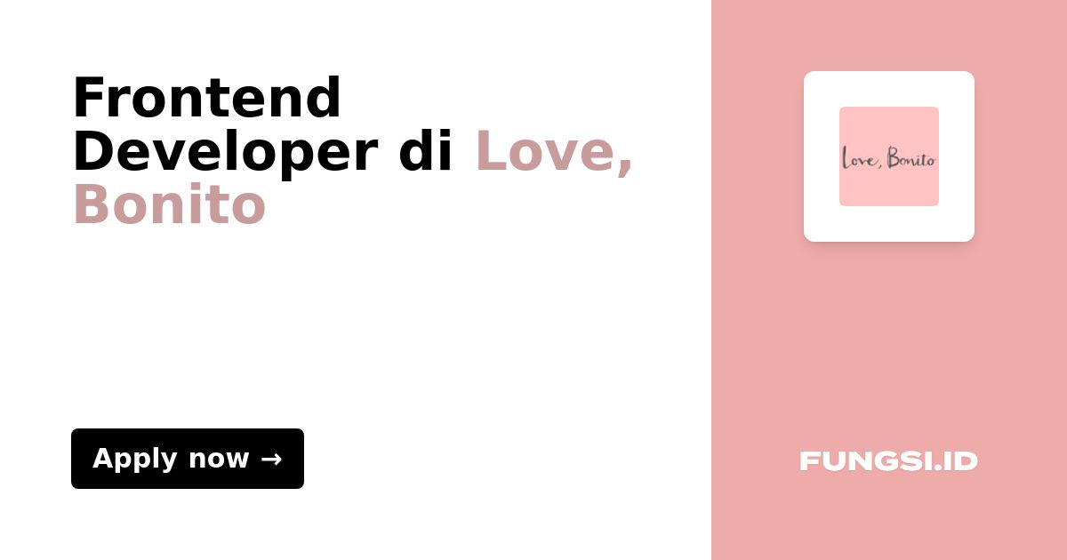 Frontend Developer di Love, Bonito - Fungsi.id